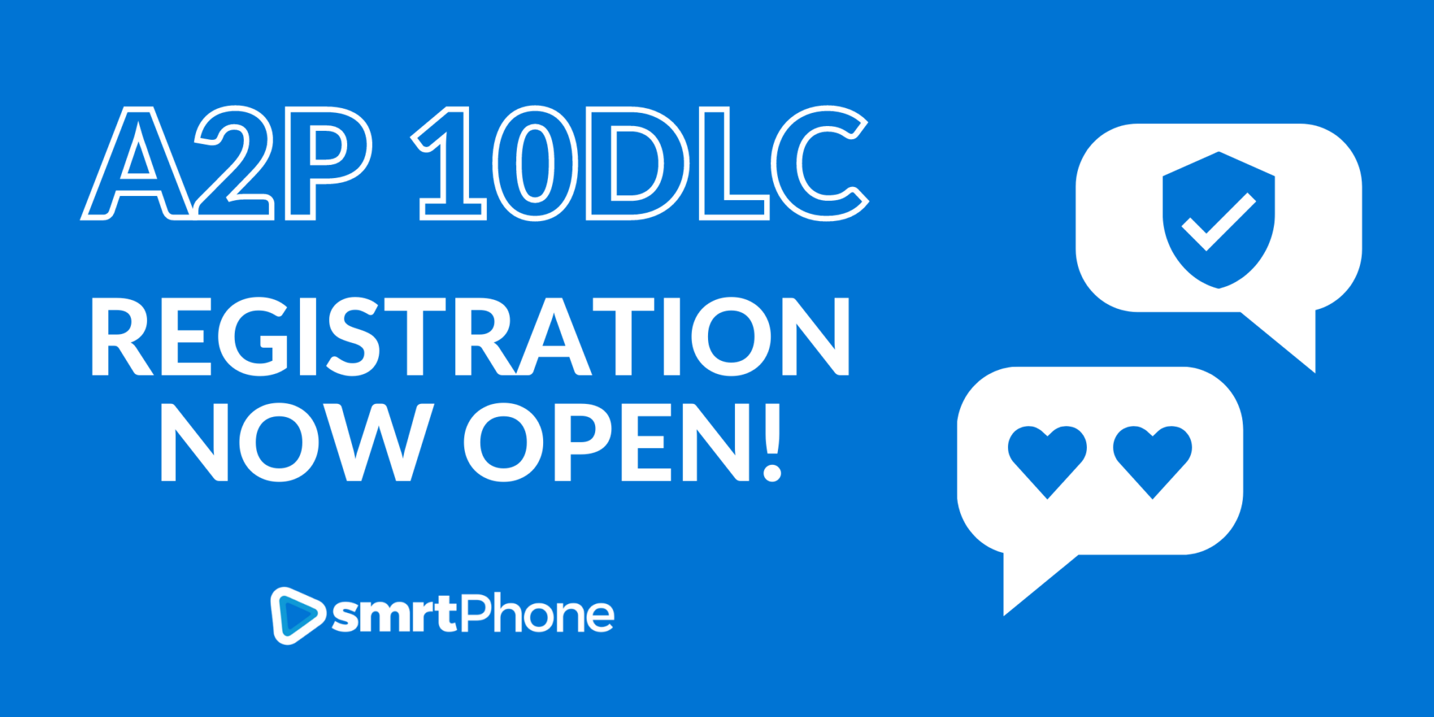 A2P 10DLC Registration Now Open - smrtPhone