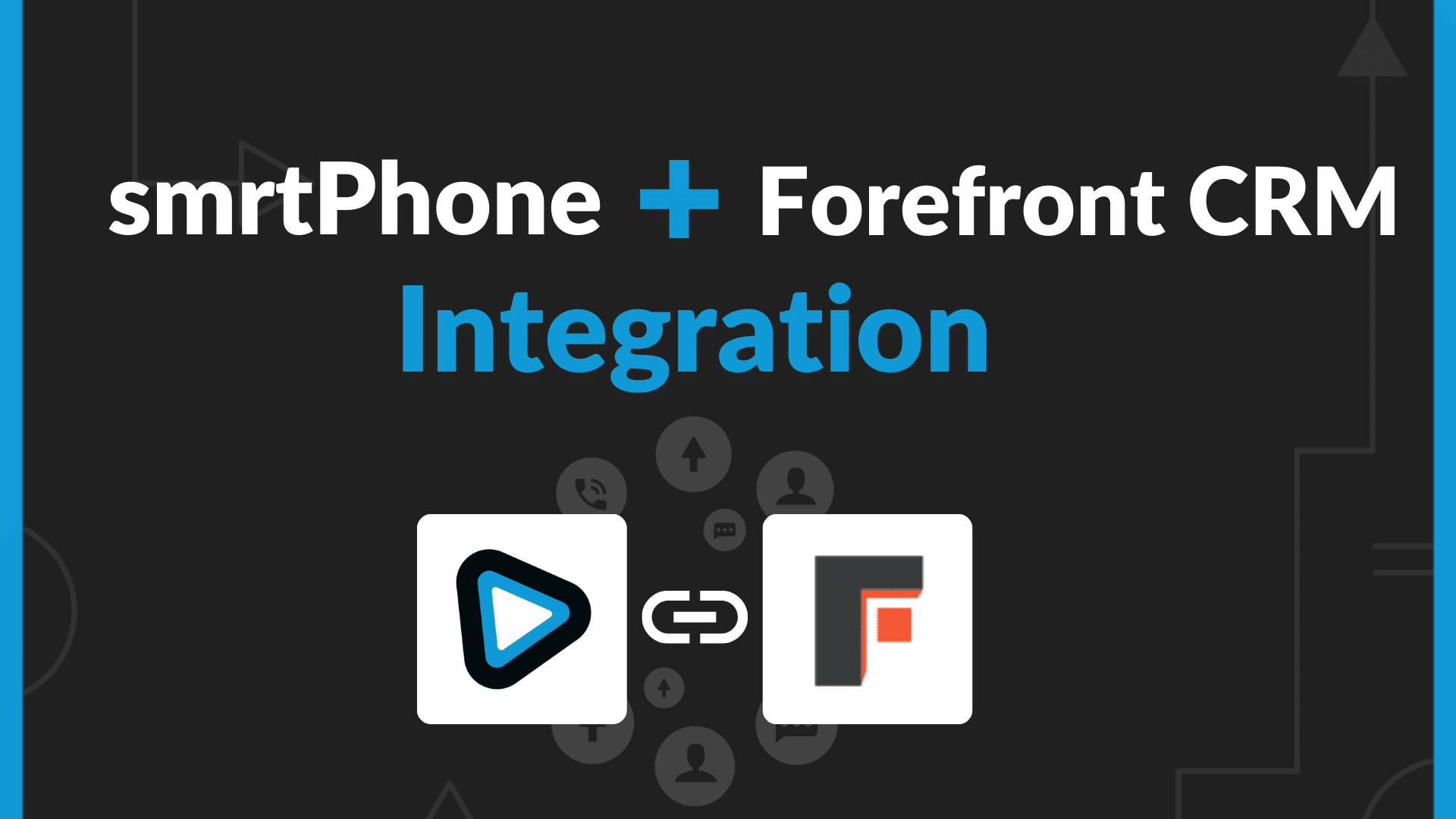 smrtPhone Integrates with Forefront CRM - smrtPhone