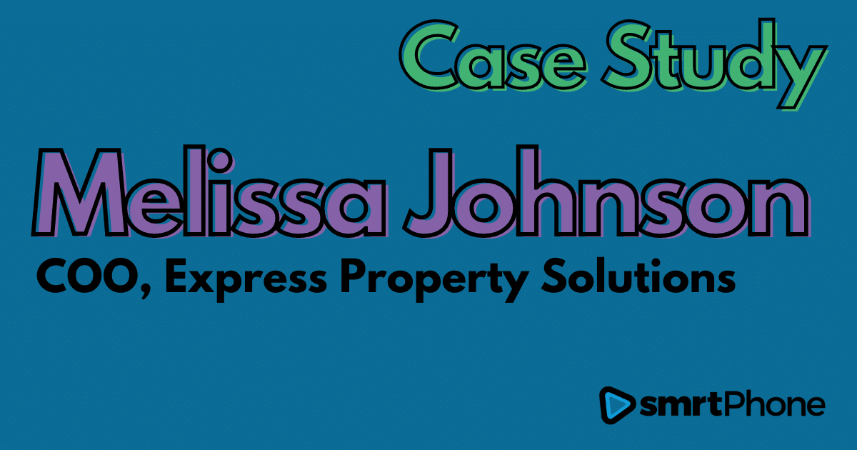 Case Study: Melissa Johnson, COO Express Property Solutions - smrtPhone
