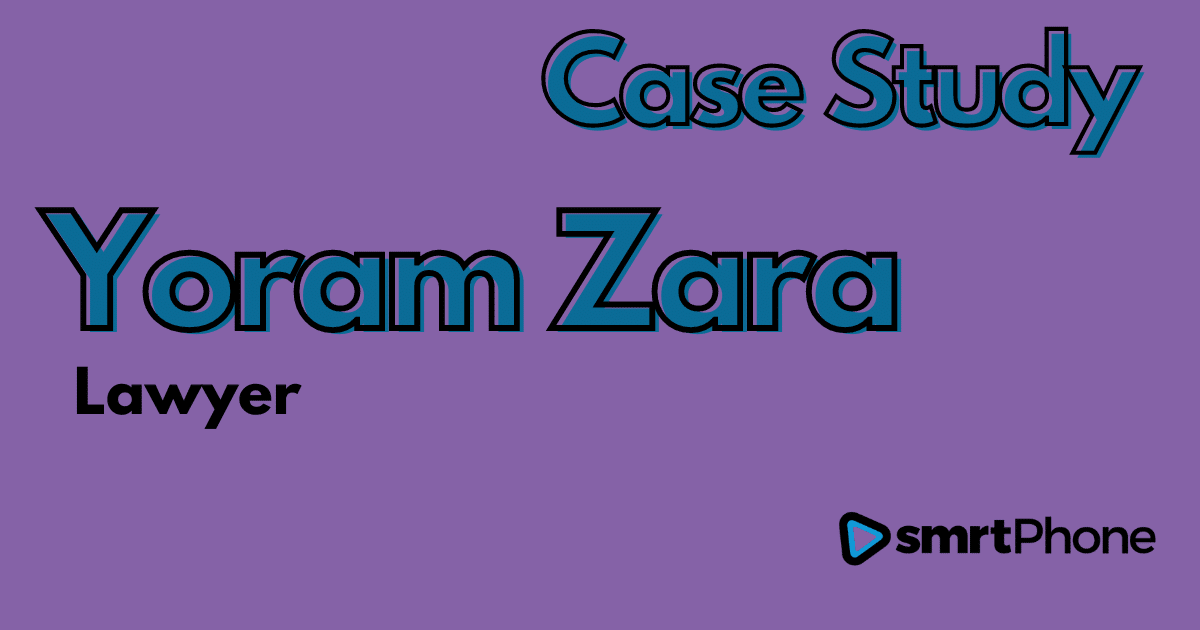 Case Study: Yoram Zara, Lawyer - smrtPhone