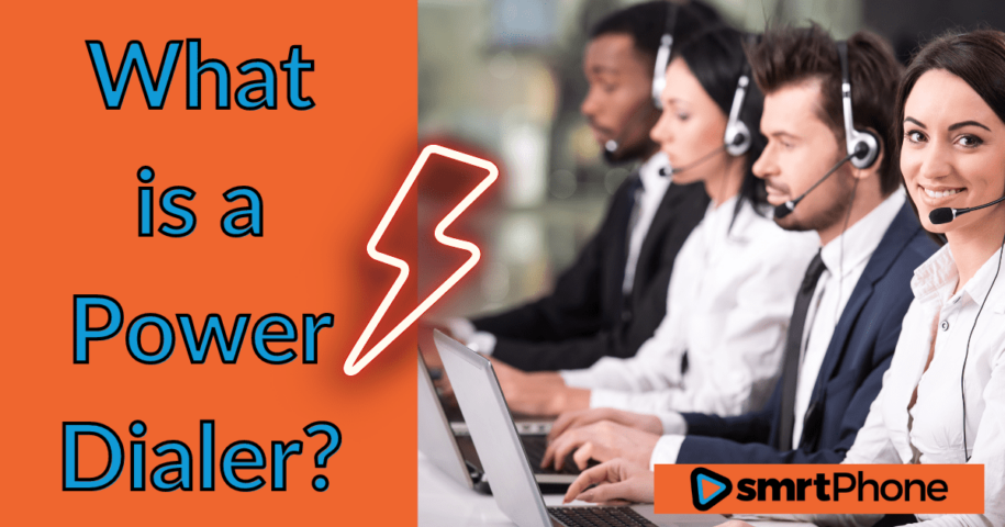 What is a Power Dialer? (And Does Your Business Need One?) - smrtPhone